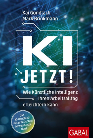 Buch: KI jetzt! Künstliche Intelligenz im Arbeitsalltag